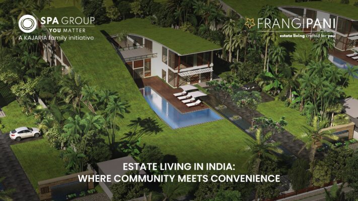 Estate Living in India: A Growing Trend Redefining Urban Living